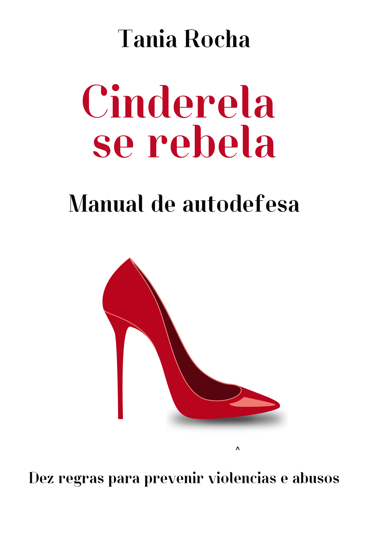 Cinderela se rebela - Manual de autodefesa - Tania Rocha